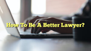 Developing Your Legal Skills: How to Be a Better Lawyer - The Franklin Law
