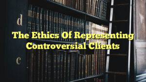 The Ethics Of Representing Controversial Clients - The Franklin Law