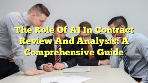 The Role Of AI In Contract Review And Analysis: A Comprehensive Guide ...