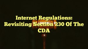 Internet Regulations: Revisiting Section 230 Of The CDA - The Franklin Law