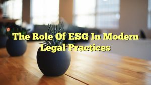 The Role Of ESG In Modern Legal Practices - The Franklin Law